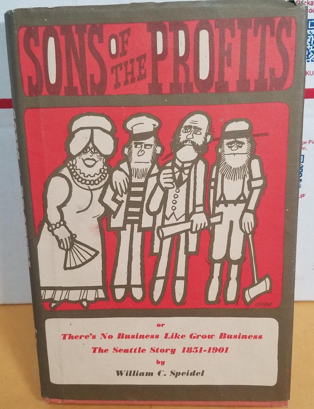 Sons of the Profits the Seattle Story 1851-1901 by William C. Speidel ...