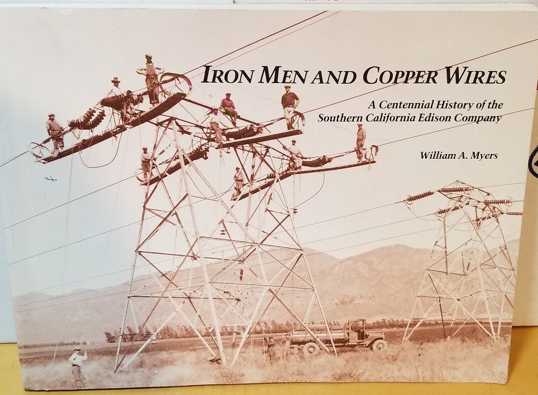Iron Men and Copper Wires History Southern California Edison Co. by ...