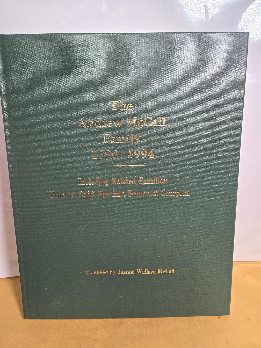 The Andrew Mccall Family 1790 - 1994 History by Joanne Wallace Mccall ...