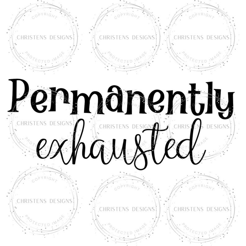 Permanently Exhausted PNG Cricut Silhouette Cameo - Etsy