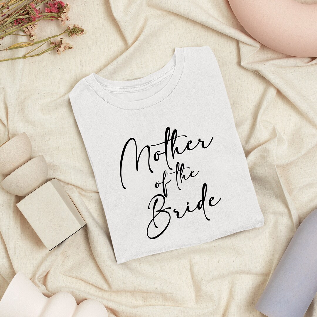 Mother of the Bride T Shirt, Mother of the Groom T-shirt, Mother of the ...