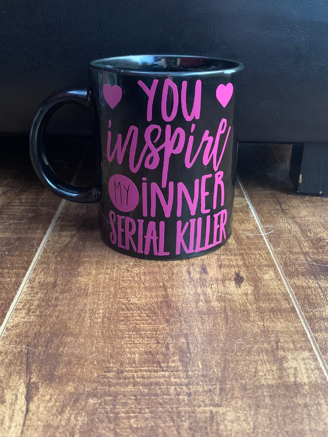 You Inspire My Inner Serial Killer Coffee Mug - Etsy