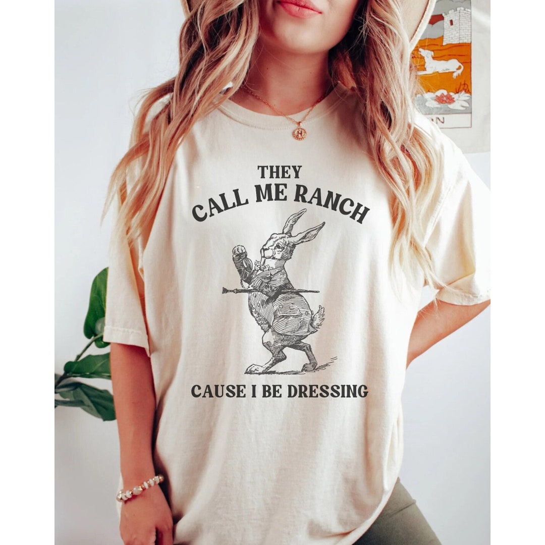 They Call Me Ranch Cause I Be Dressing Vintage Sketch White Rabbit Meme ...