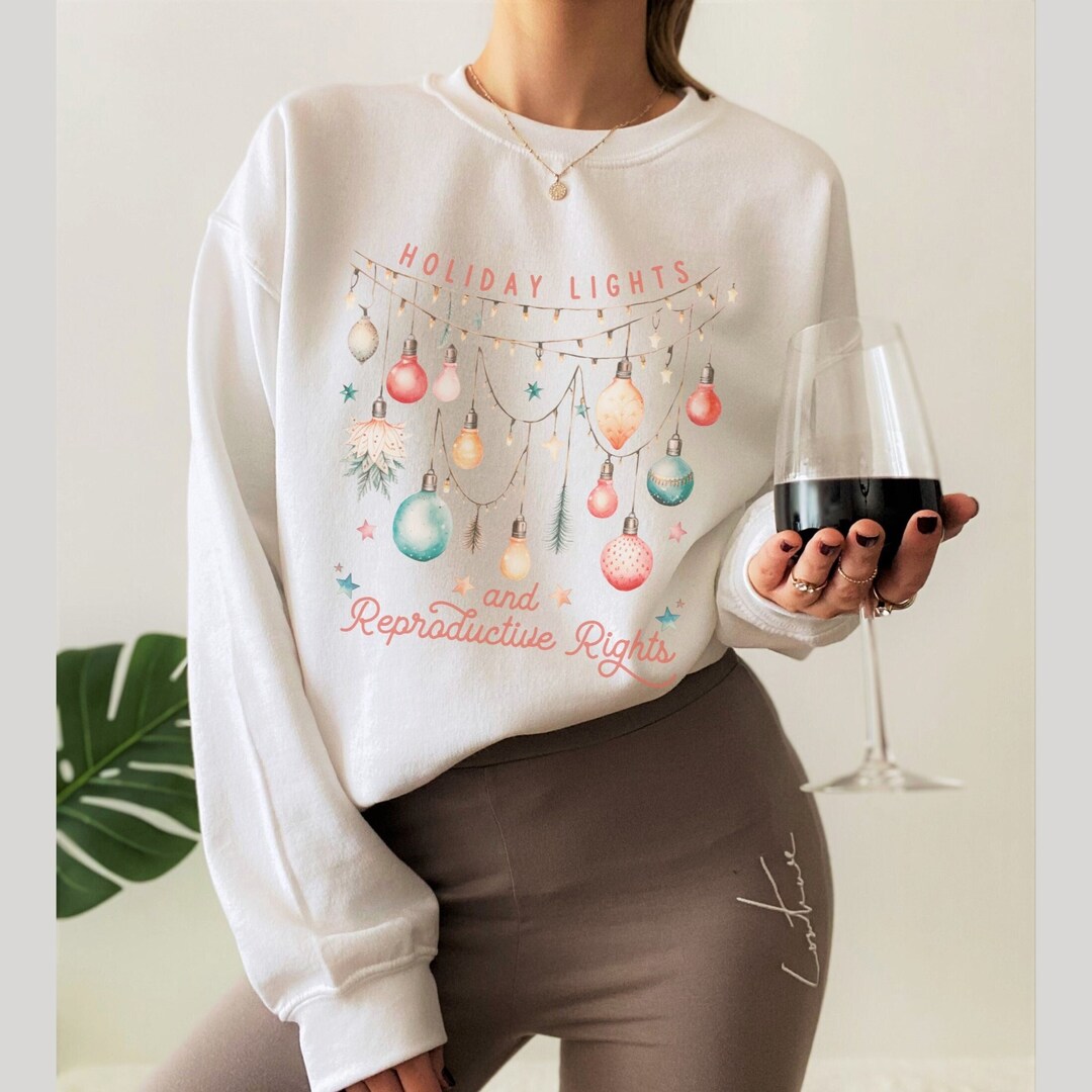 Reproductive Rights Sweatshirt Holiday Lights and Reproductive Rights ...