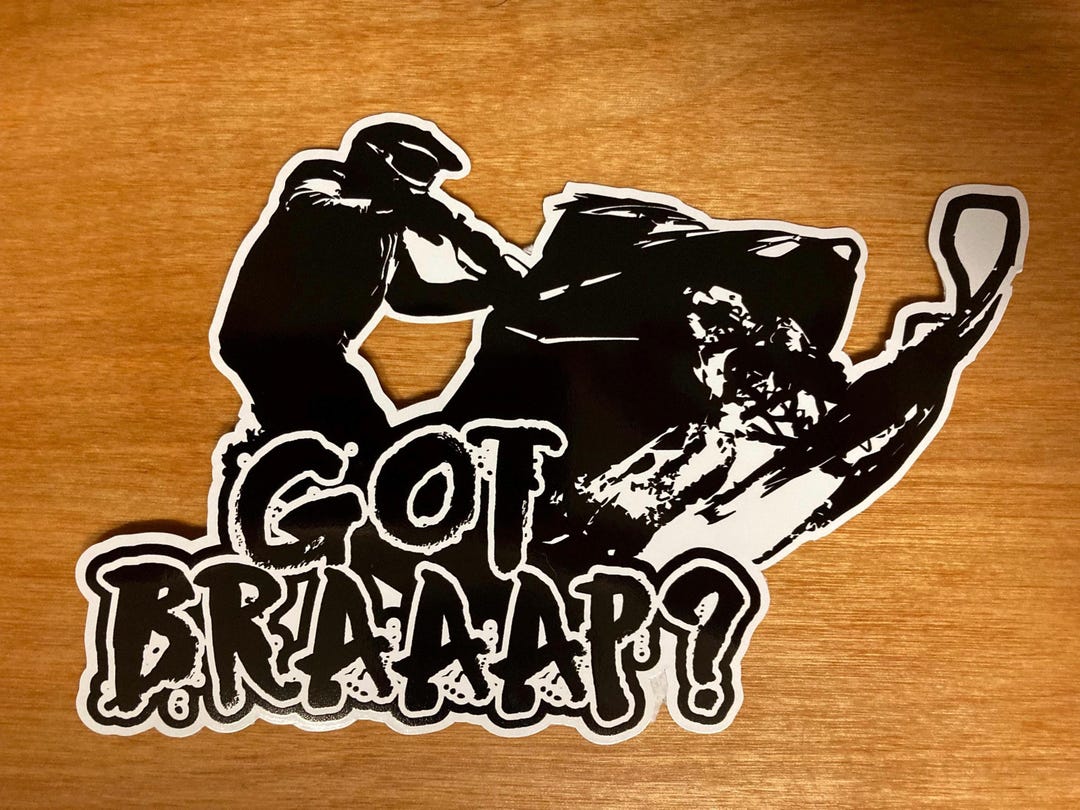 Got Braaap | Snowmobile Sticker | Laminated Avail | Snow Lovers ...