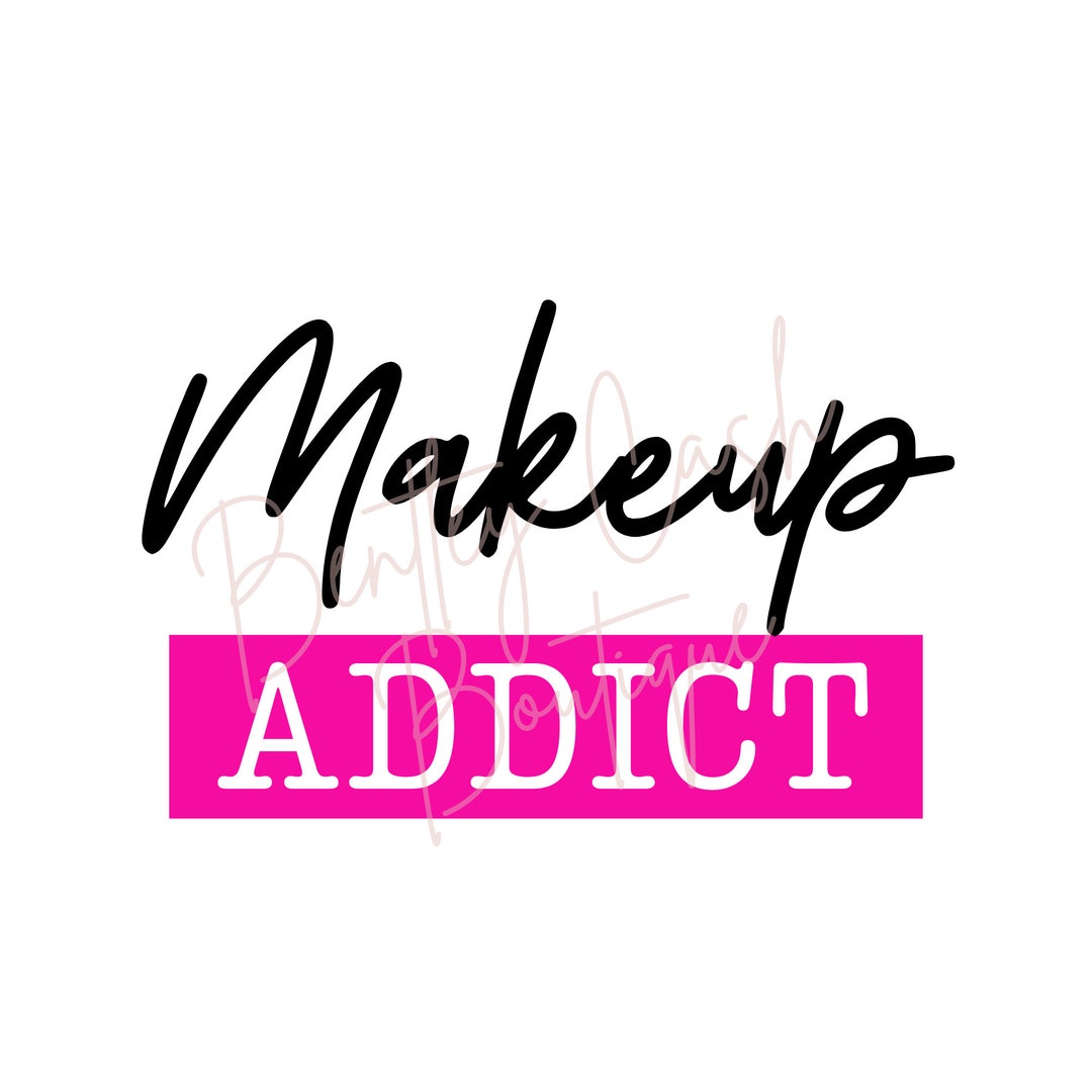 Makeup Addict - SVG, PNG- Digital Download - Makeup Artist - Makeup ...