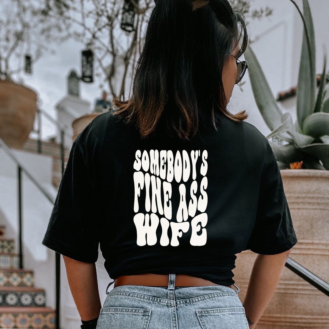 Somebody's Fine Ass Wife T-shirt - Etsy
