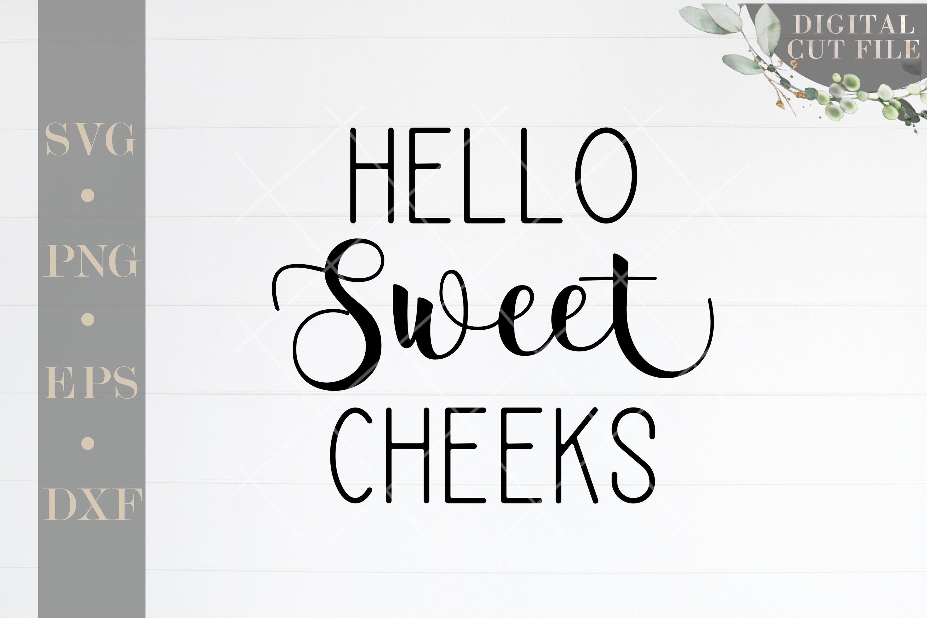 Hello Sweet Cheeks Svg-commercial Use Digital Cut Files DXF - Etsy