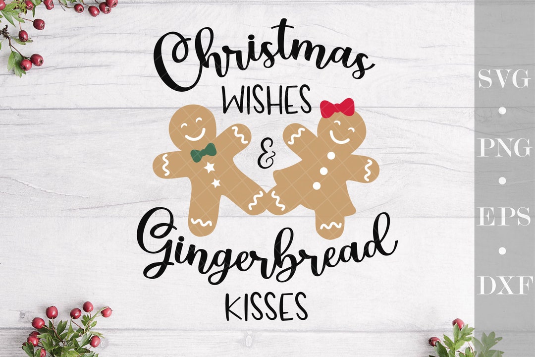 Christmas Wishes SVG Gingerbread Kisses and Christmas Wishes SVG Png ...