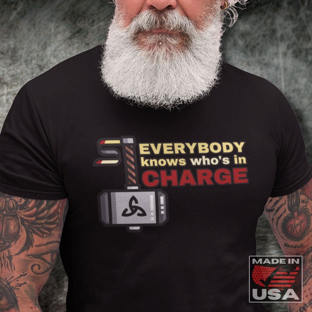 Everybody Knows Who's in Charge - Funny Thor Quote T-shirt (unisex) - Etsy