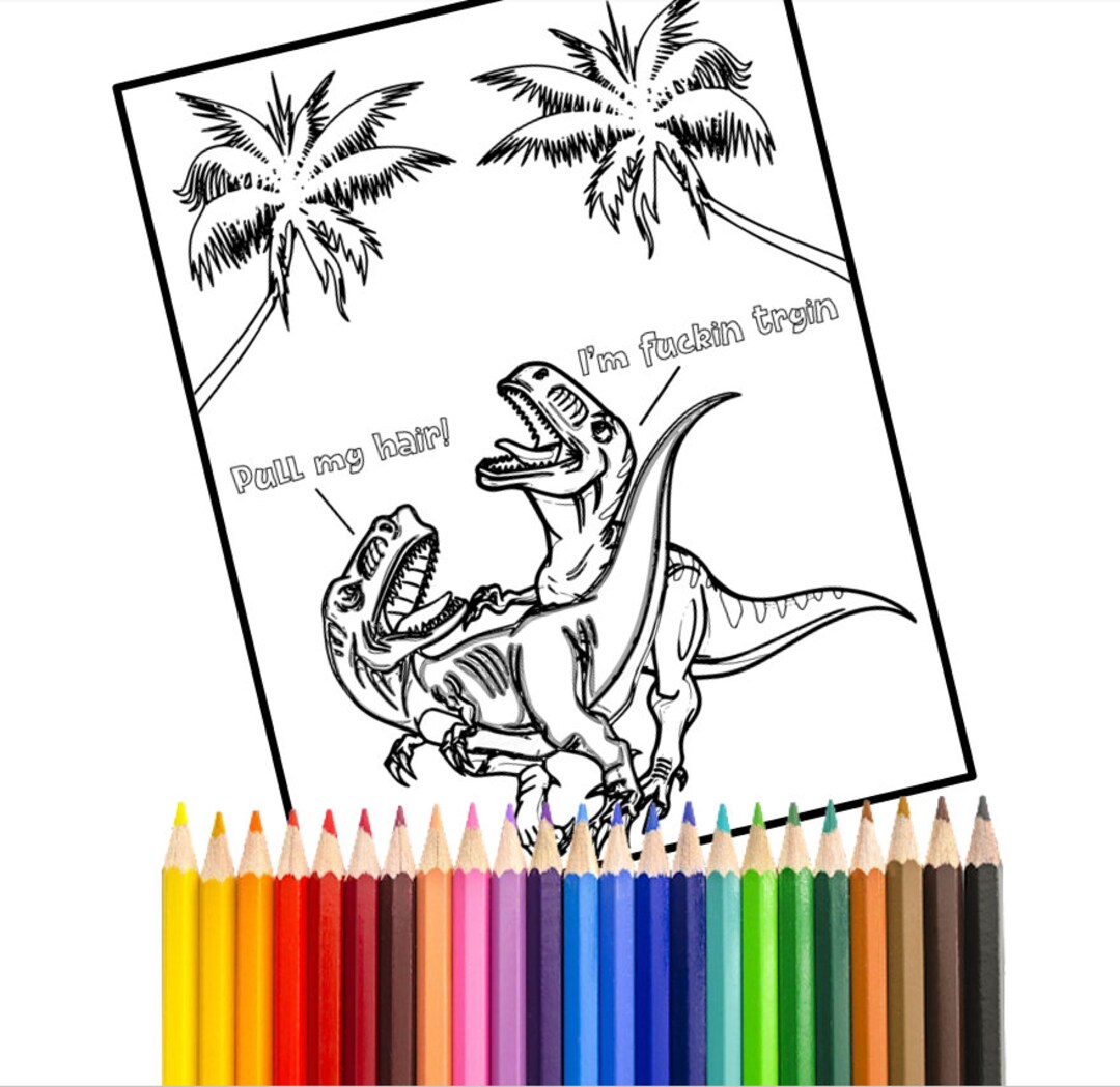 Adult Humor Coloring Page Pull My Hair T Rex Im Fuckin Etsy