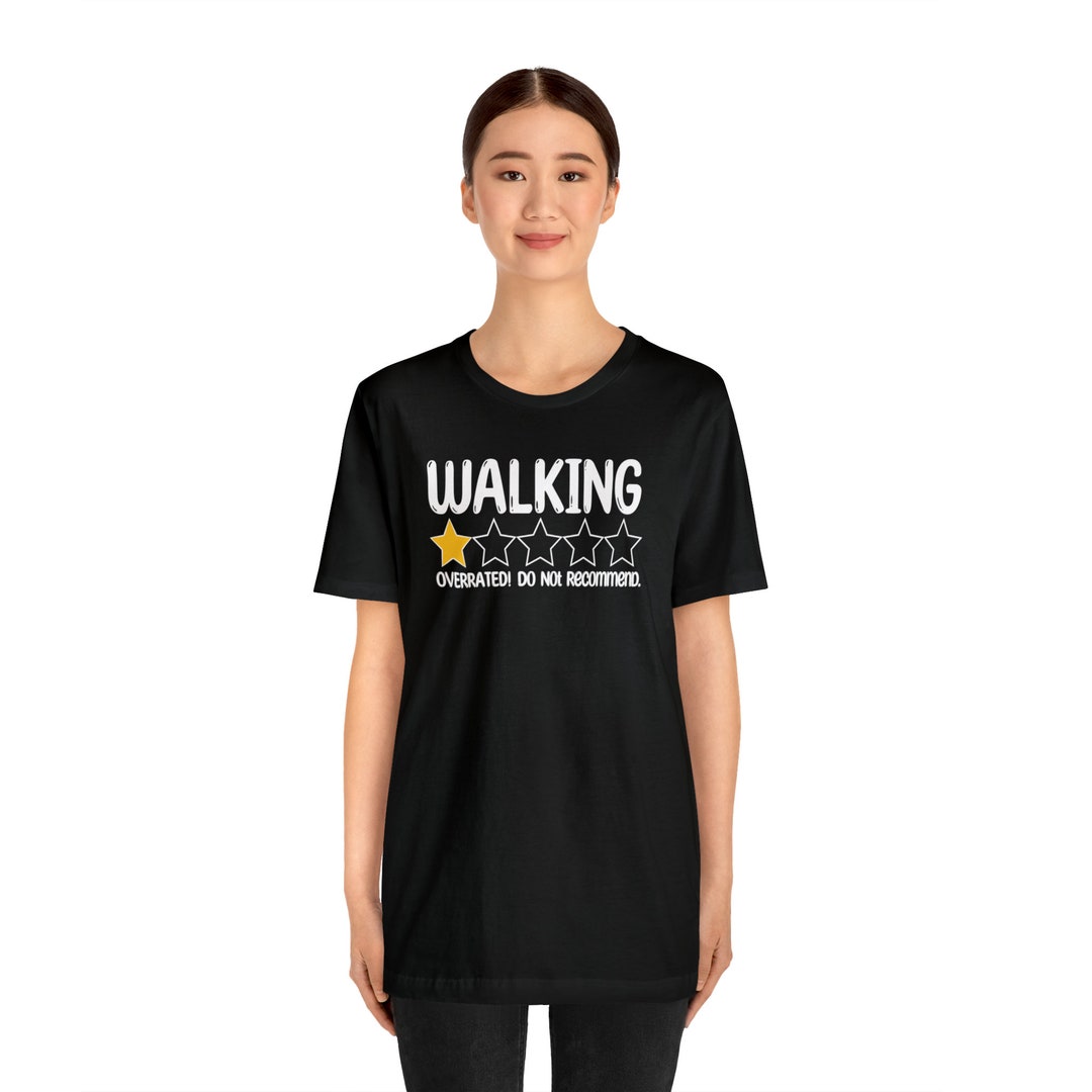 Walking Overrated, Funny Do Not Recommend Shirt, Wheelchair Humor ...