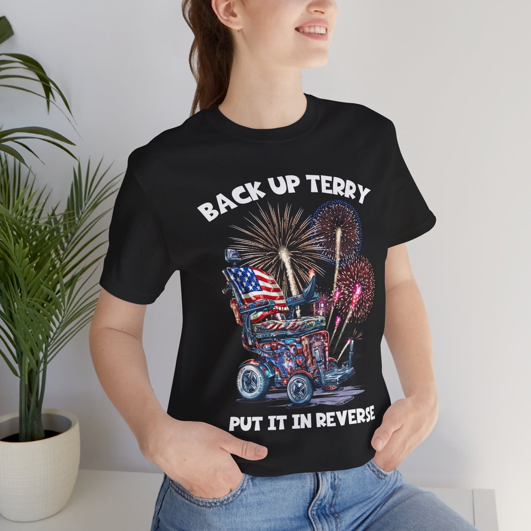 Back It up Terry, Wheelchair Fireworks Shirt, 4th of July Funny ...