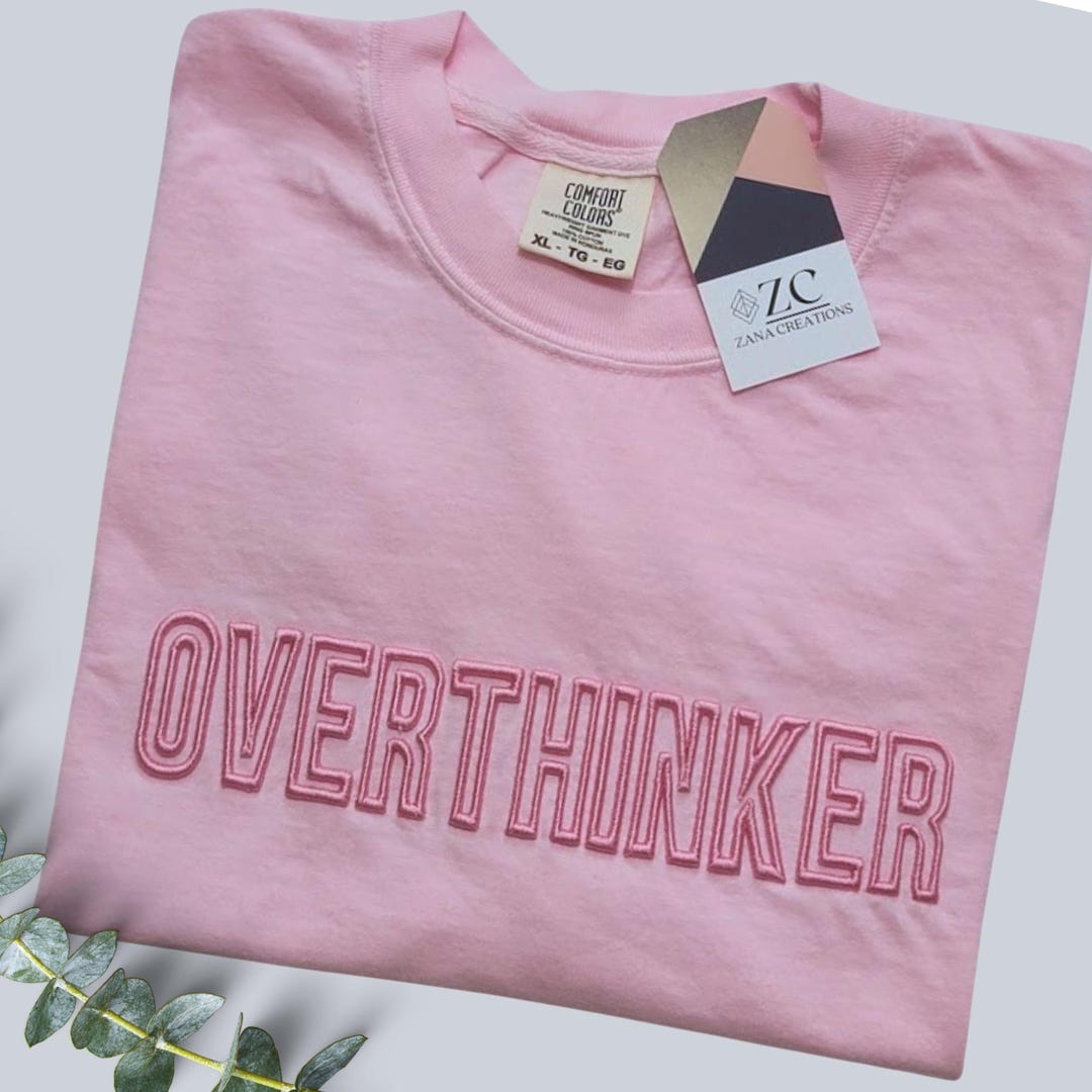 Embroidered 3D Puff Overthinker Shirt, Comfort Colors, Trendy Self ...