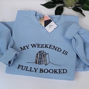 My Weekend is Fully Booked Embroidered Sweatshirt, Book Lover ...