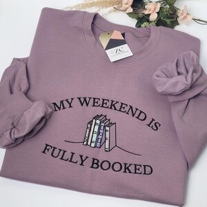 My Weekend is Fully Booked Embroidered Sweatshirt, Book Lover ...