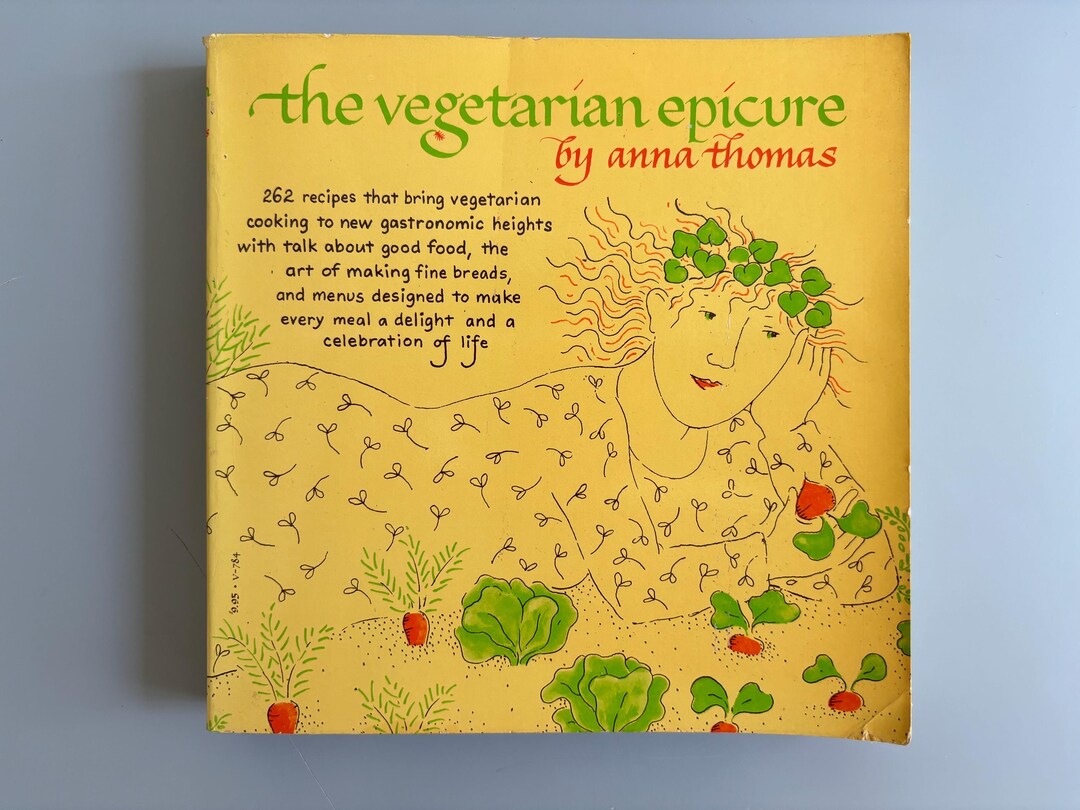 1972 Vintage the Vegetarian Epicure by Anna Thomas Paperback Cookbook ...