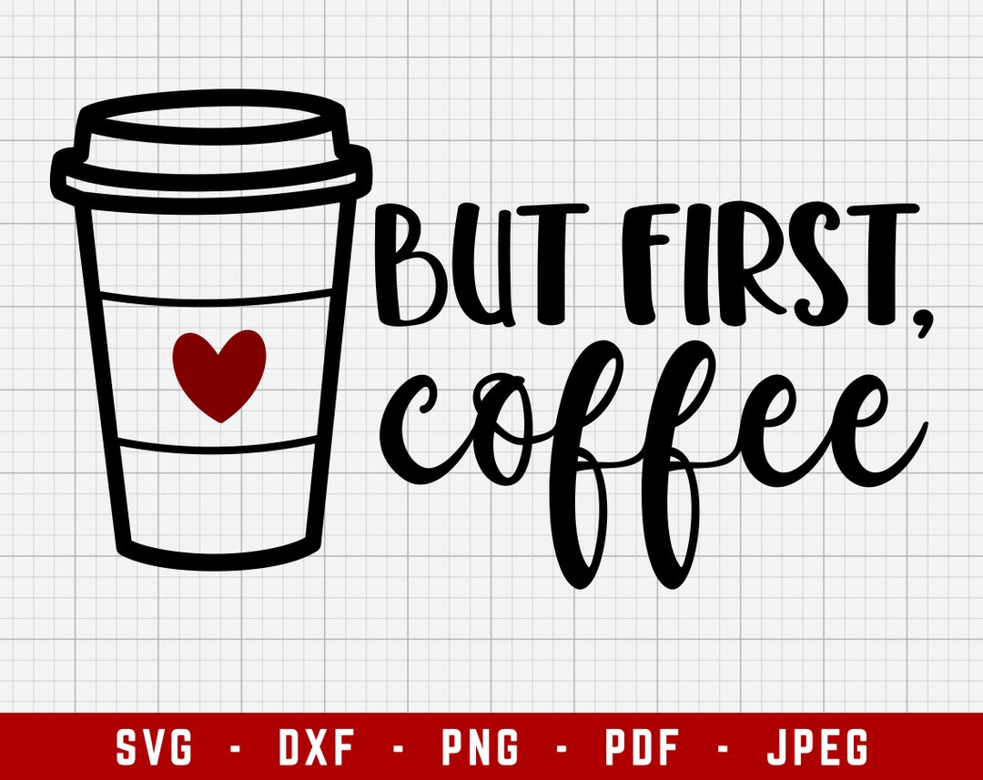 But First Coffee SVG Cutting Files | Coffee Digital Clip Art, Coffee ...