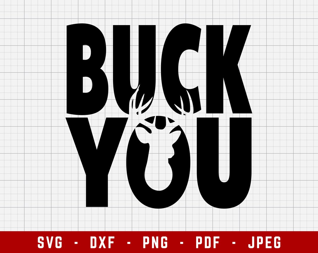 Buck You SVG Cutting Files | Hunting Digital Clip Art, Hunting SVG ...