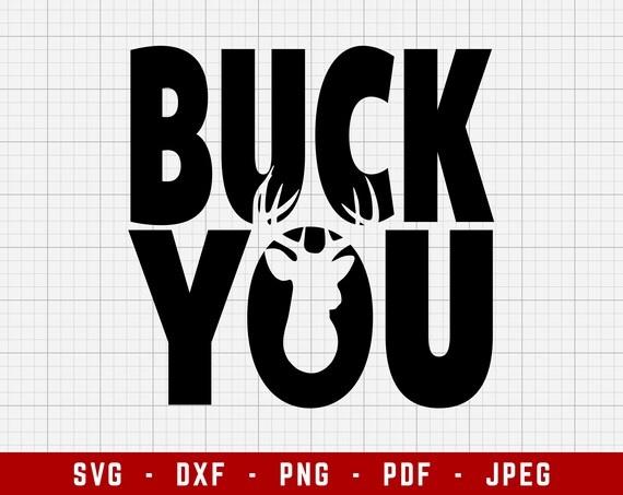 Buck You SVG Cutting Files Hunting Digital Clip Art Hunting | Etsy