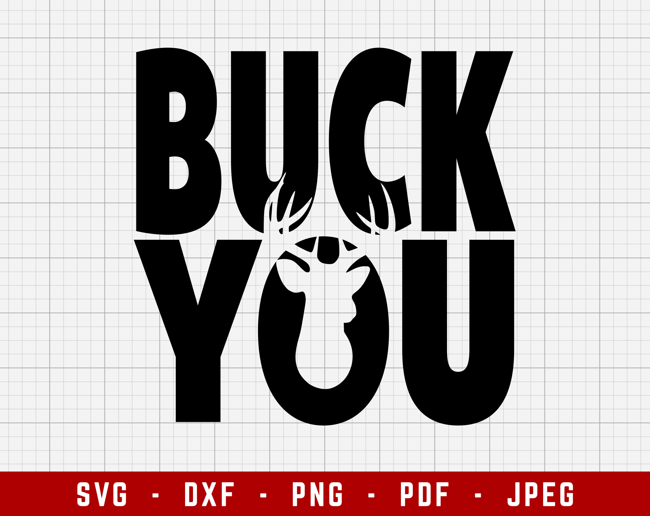 Buck You SVG Cutting Files Hunting Digital Clip Art, Hunting SVG, Deer ...