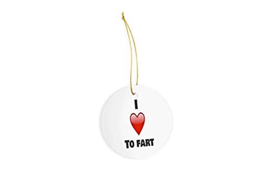 I Love to Fart Ceramic Ornament - Christmas Decorations - 3" Circle ...