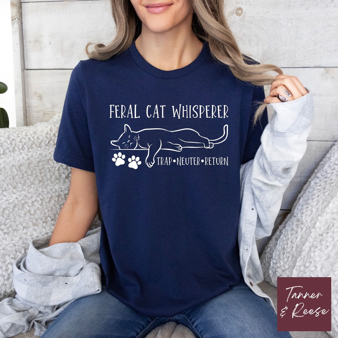 Spay Neuter Shirt Spay and Neuter Feral Cat Rescue Feral Cat Whisperer ...
