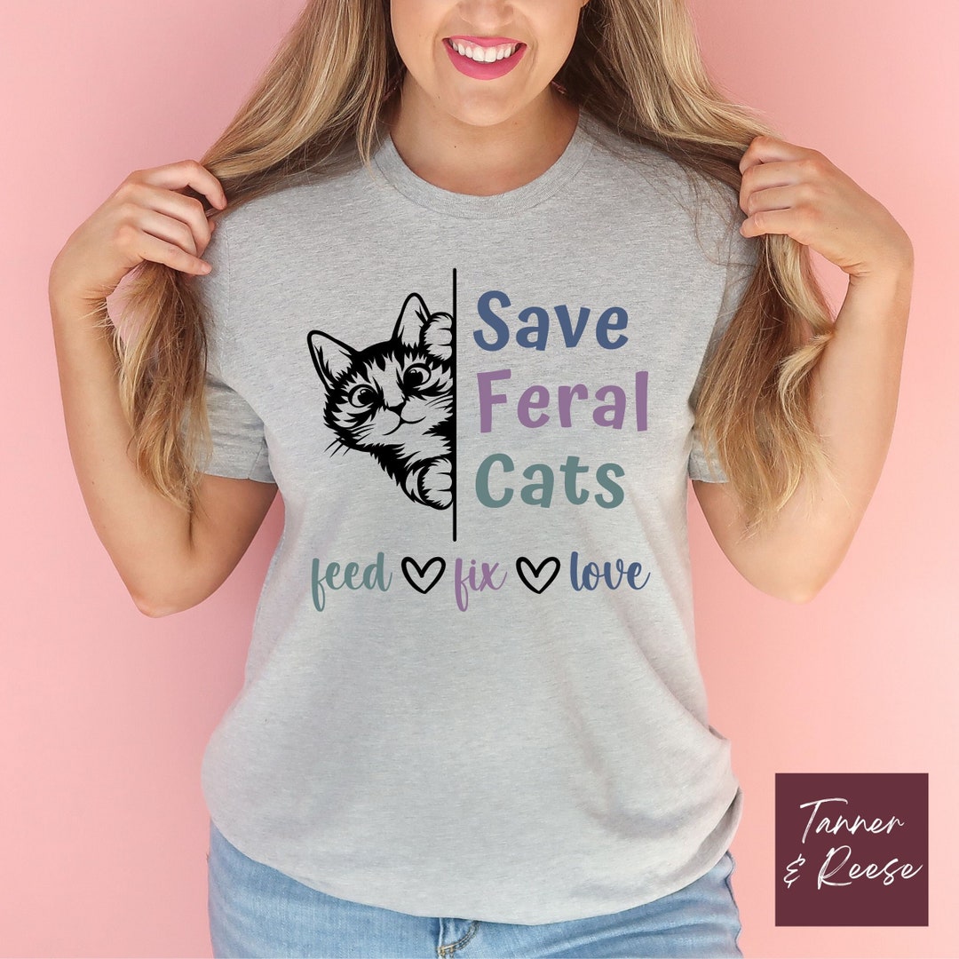 Save Feral Cats Shirt Feral Cat Rescue Shirt Feral Cat Rescuer Shirt ...