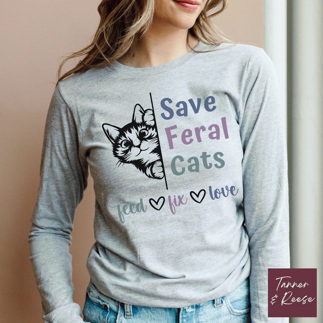 Save Feral Cats Shirt Feral Cat Rescue Shirt Feral Cat Rescuer - Etsy
