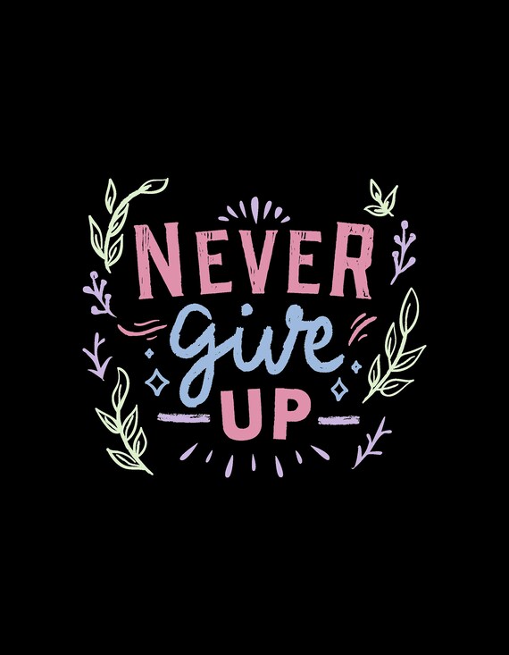 Never Give Up SVG PNG AI Dxf Eps Digital Downloads | Etsy