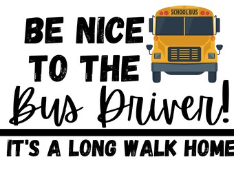 Bus Driver SVG Be Nice To the Bus Driver It's A Long - Etsy