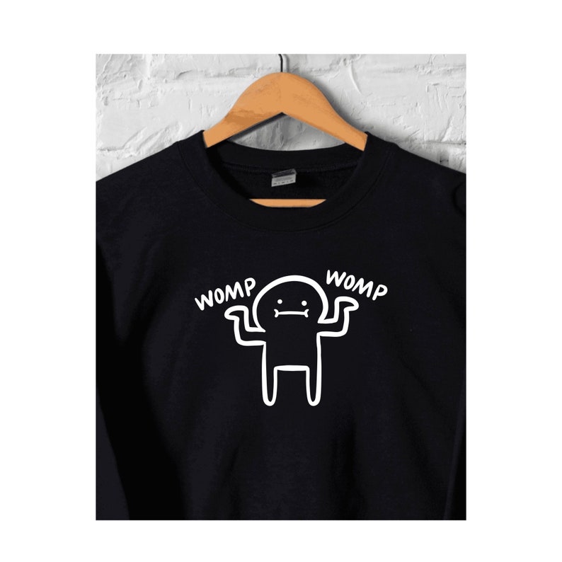 Womp Womp Sweatshirt / Unique Black and White Sweatshirt / Comfy Cozy ...