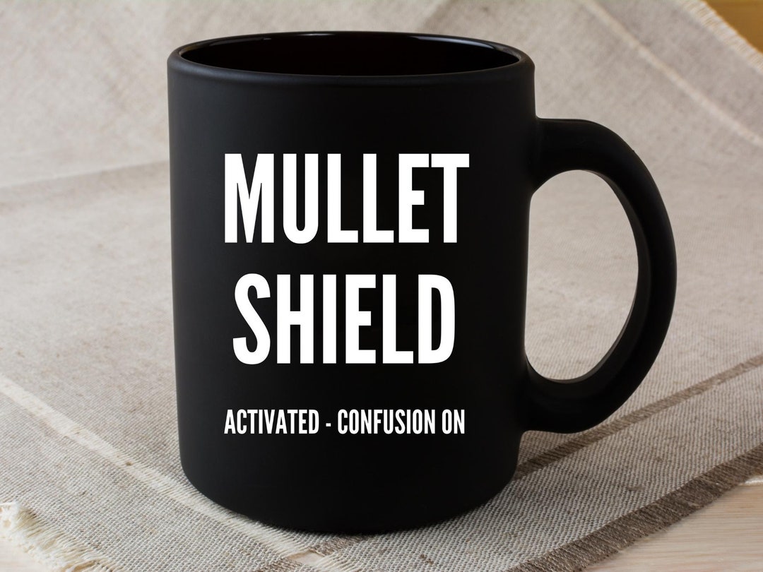 Mullet Funny, Mullet Shield Activated - Confusion On, Funny Hairdo Mug ...