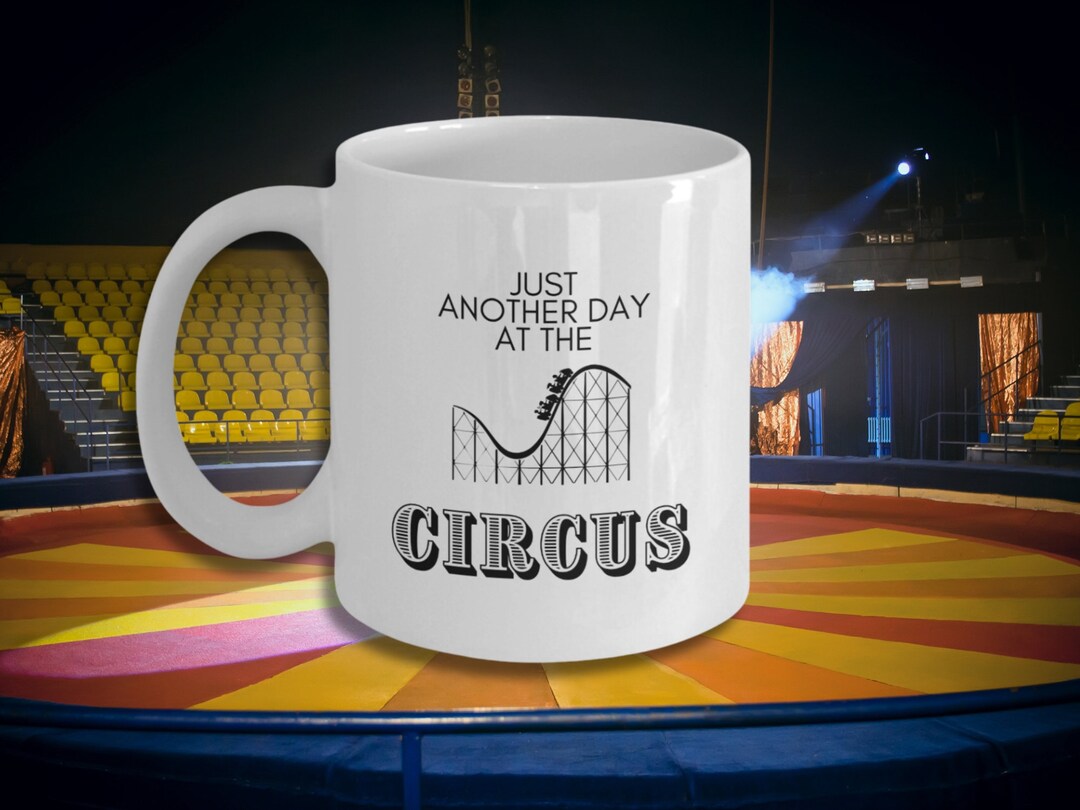 Funny Work Mug, at the Circus Coffee Cup, Sarcastic Dad Mug - Etsy