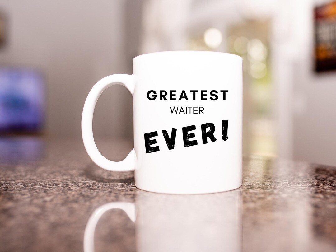 Waiter Coffee Cup, Greatest Waiter Ever, Best Waiter Mug, Favorite ...