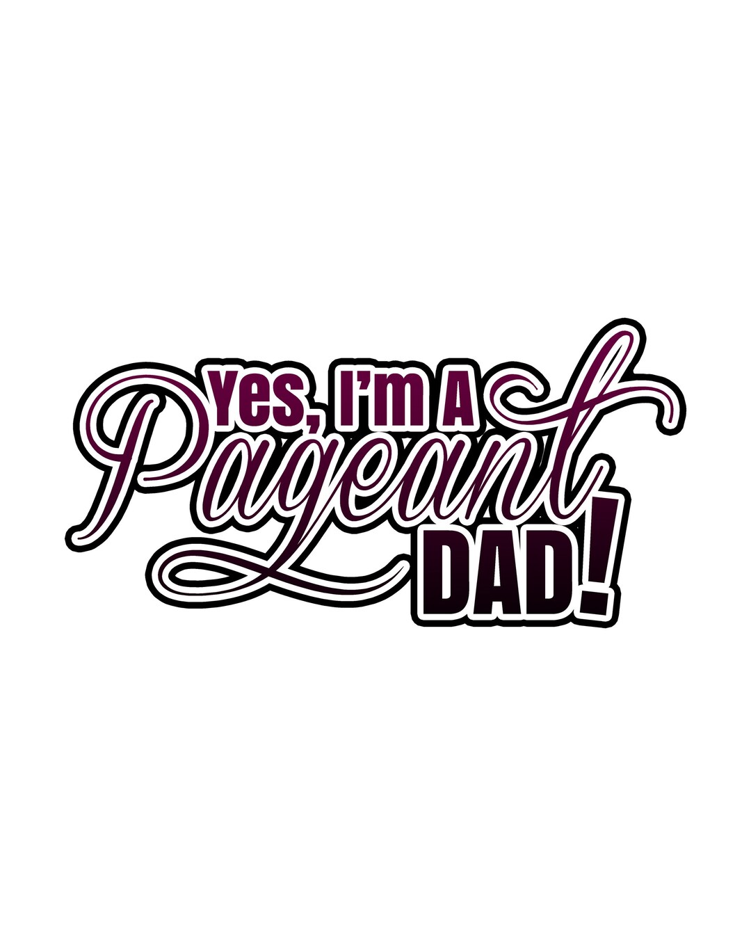 Pageant Dad Design Pageant Gifts, Graphics Cricut or Silhouette Design ...