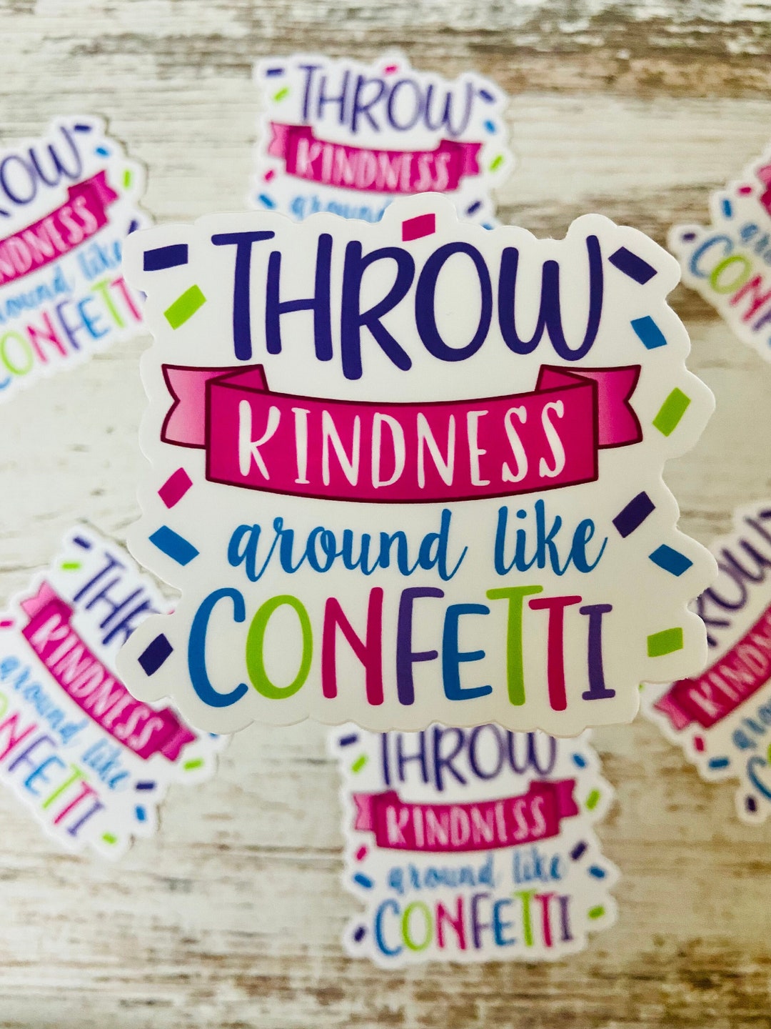 Throw Kindness Around Like Confetti Sticker / Vinyl Sticker / Kindness ...