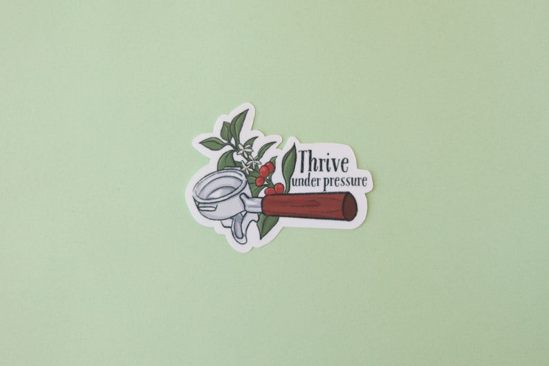 Coffee Puck Sticker, Coffee Plant Sticker, Barista Sticker, Thrive Under Pressure, Portafilter ...