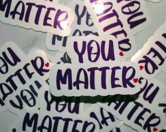 You Matter Sticker - Etsy