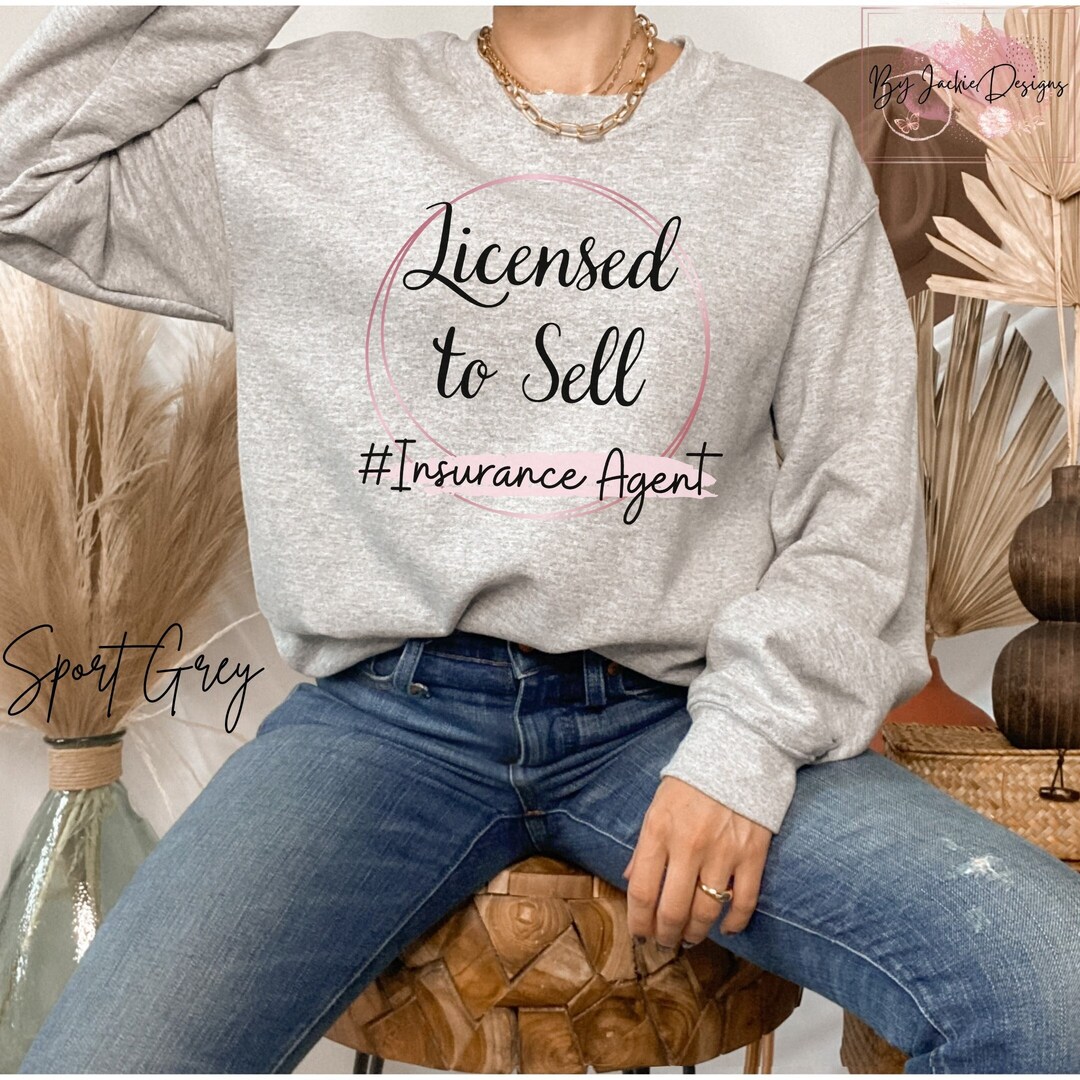 Insurance Agent Sweatshirt, Licensed to Sell, Insurance Broker Shirt ...