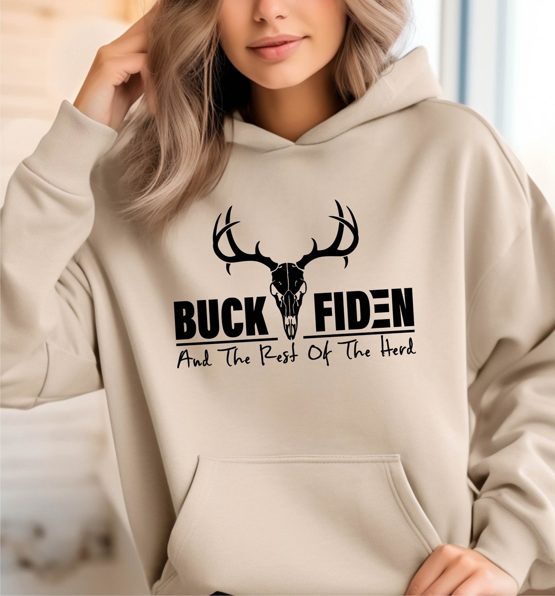 Buck Fiden and the Rest of the Herd Sweatshirt,trump for President,take ...