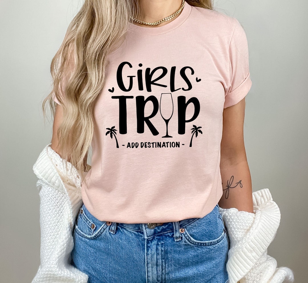 Personalized Girls Trip Shirt,custom Destination Name,girls Weekend Shirt,girls Night Out Shirt ...