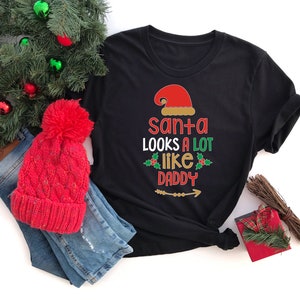 Santa Looks A Lot Like Daddy Christmas Shirt, Kids Christmas Shirt ...