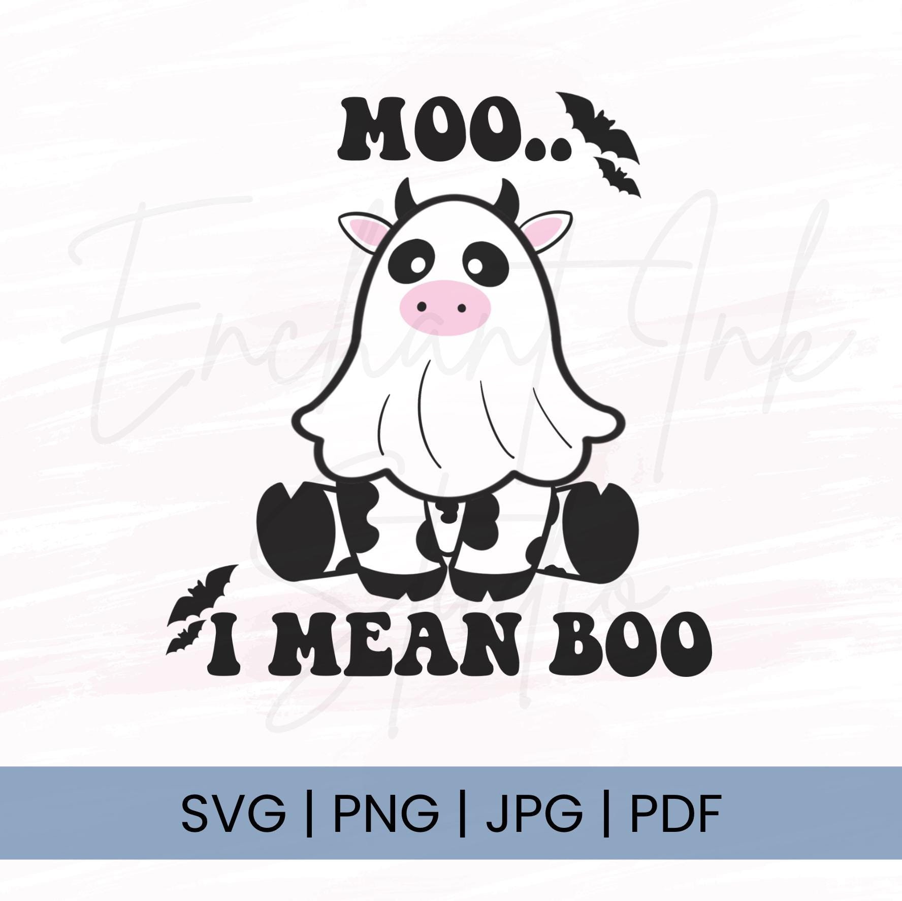 Moo I Mean Boo Svg | Ghost Cow Svg Png Jpg Pdf | Halloween Cow Svg ...