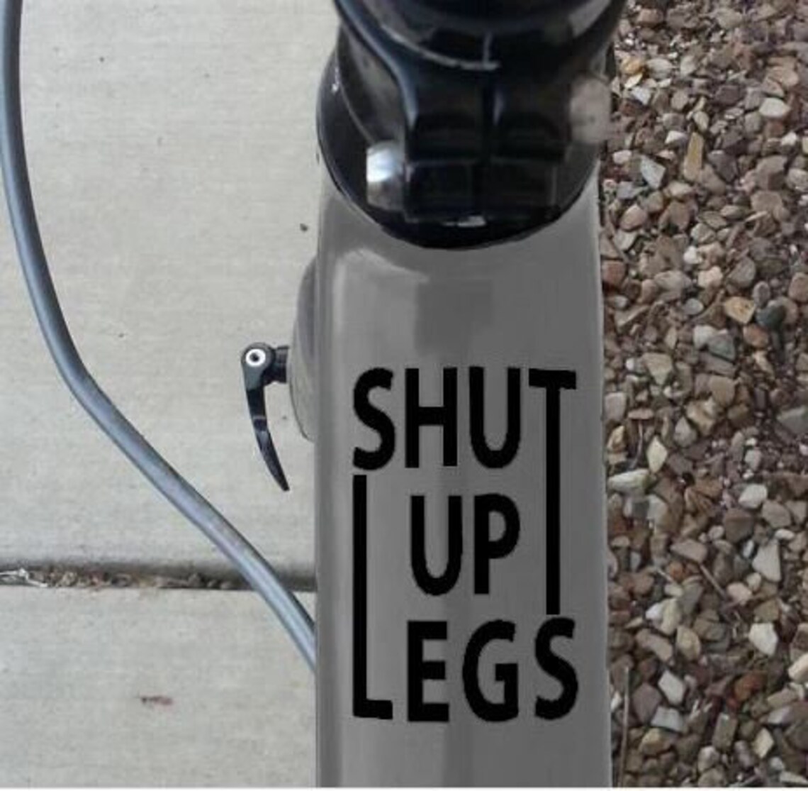 Shut up Legs Vinyl Decal - Bike Frame Sticker, Motivational Cycling (2x ...