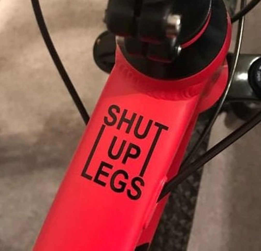 2X SHUT UP LEGS Stickers Decals Vinyl Frame Bicycle Mtb Road Bike Black ...