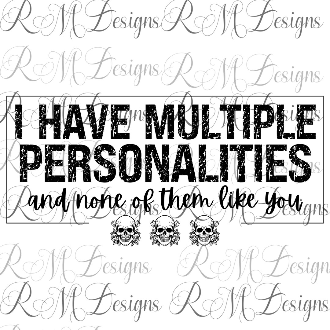 I Have Multiple Personalities Funny Tshirt Png Instant Download - Etsy