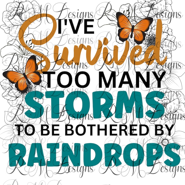 Svg Ive Survived Too Many Storms to Be Bothered by Raindrops - Etsy