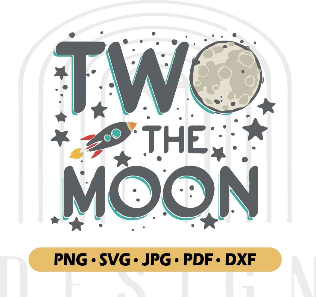 Two the Moon Svg Outer Space 2 Two Years Old Birthday Svg - Etsy