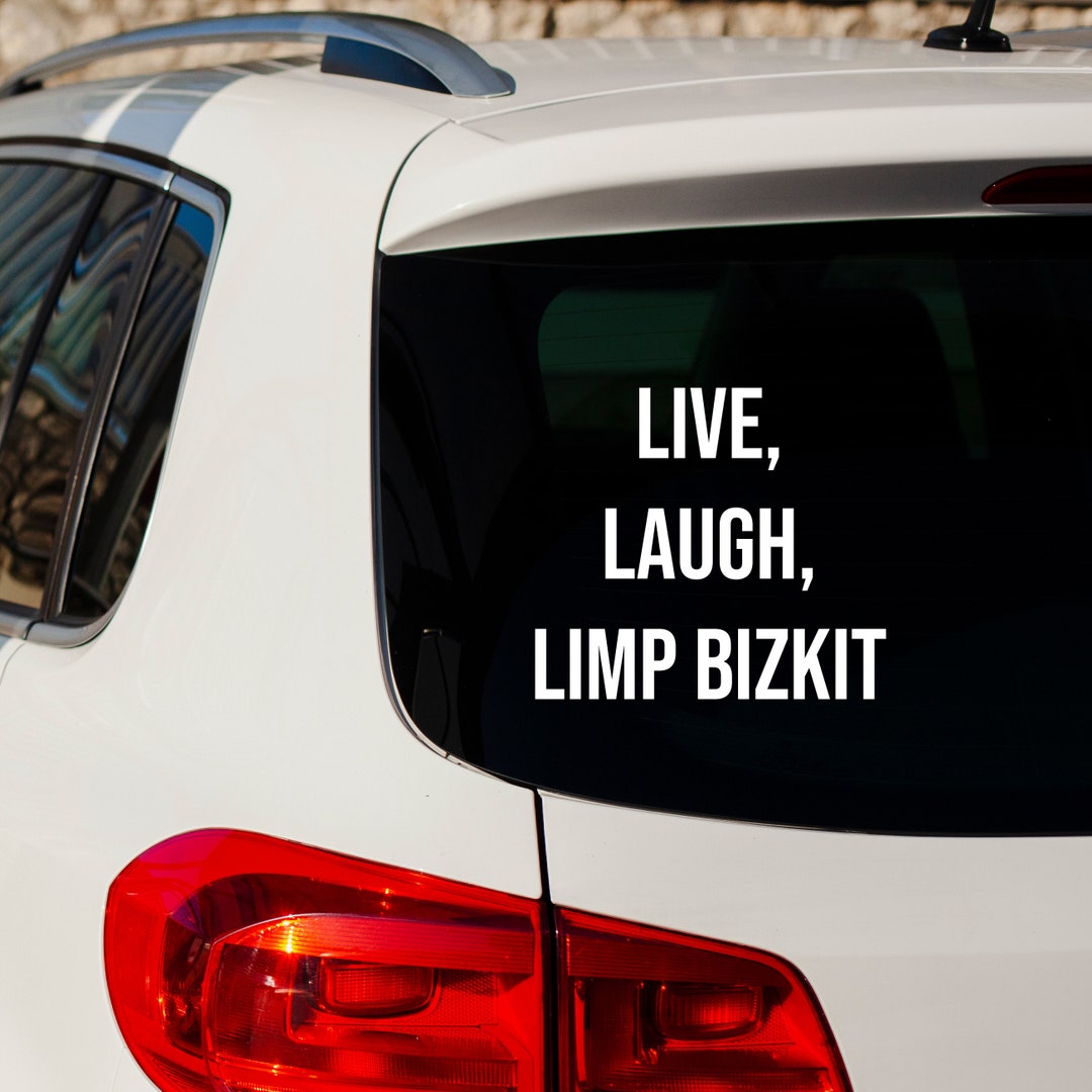 White live, Laugh, Limp Bizkit Interior Window Car Sticker - Etsy